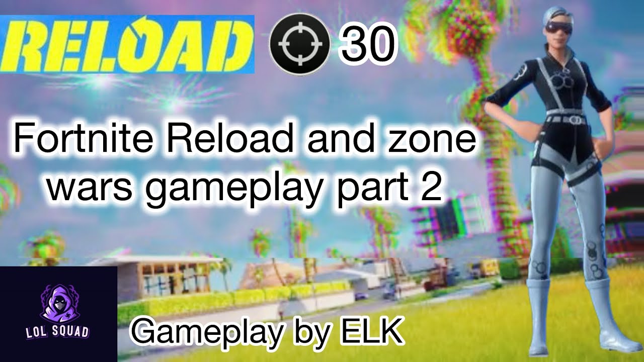 Fortnite Reload and Zone Wars gameplay part 2 (ELK) - YouTube