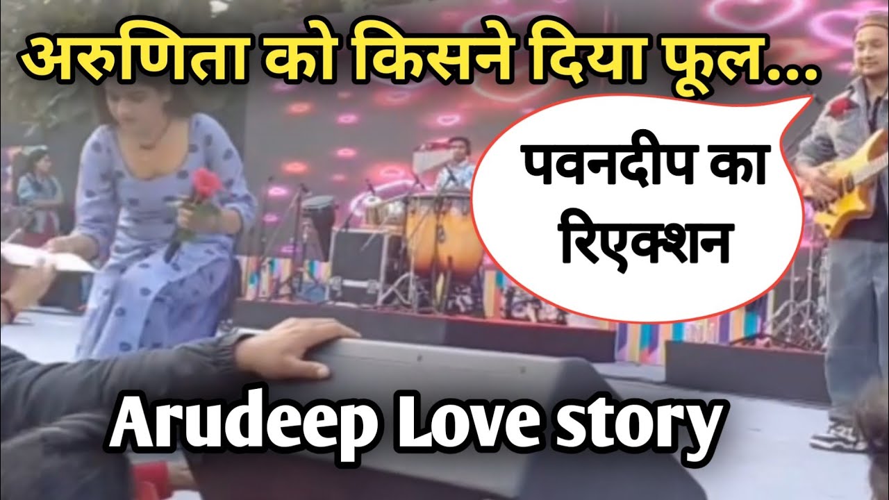 अरुणिता को किसने दिया फूल || Arudeep Love Story || Pawandeep Rajan & Arunita Live Performance ...