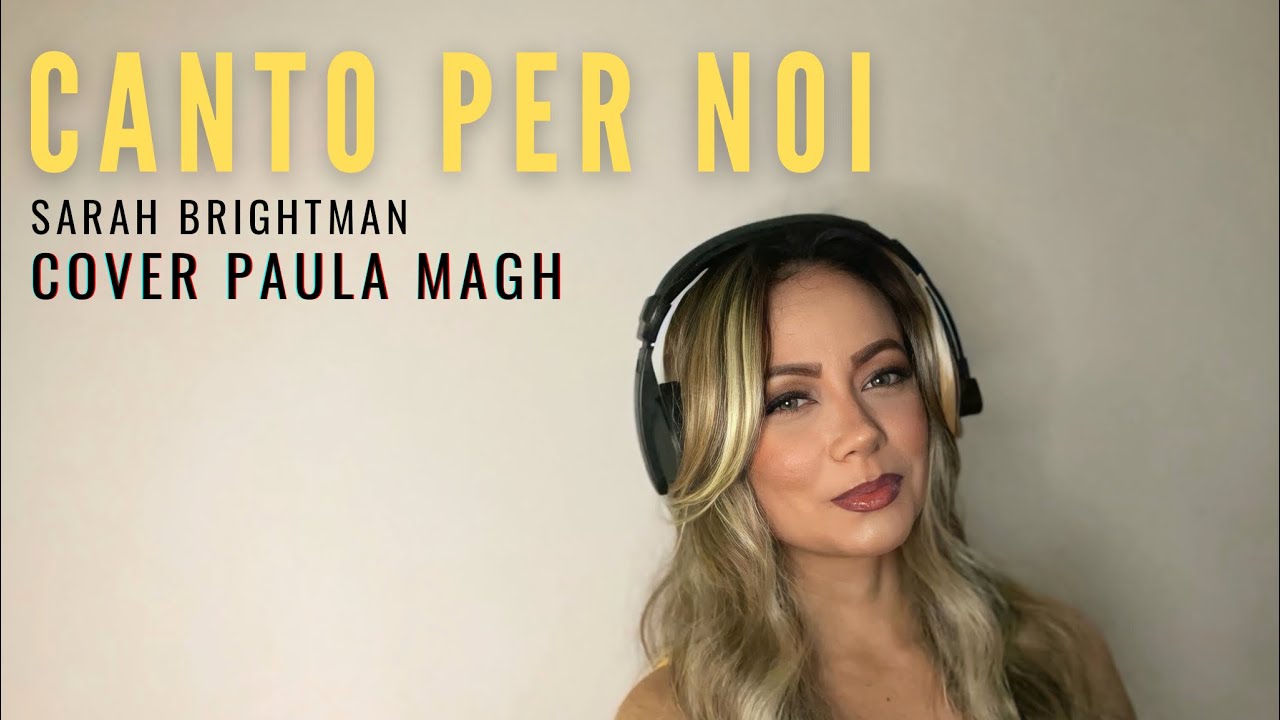 Canto Per Noi - Sarah Brightman (cover Paula Magh) - YouTube