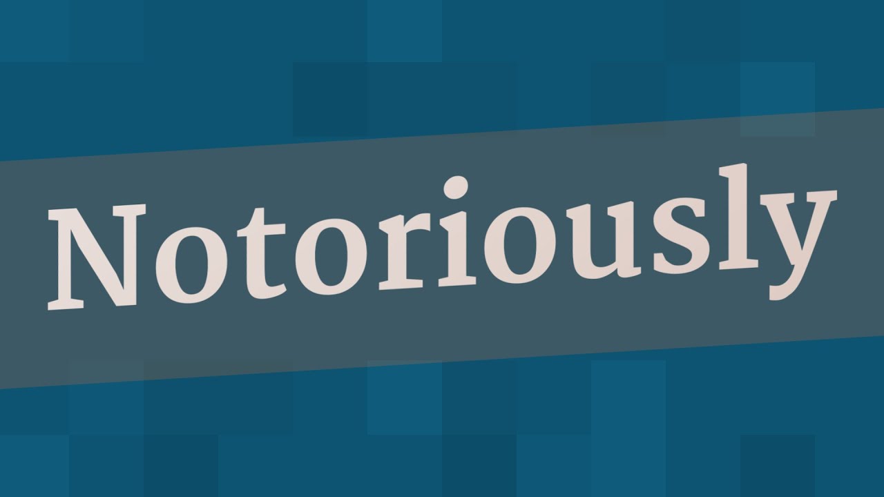 NOTORIOUSLY pronunciation • How to pronounce NOTORIOUSLY - YouTube