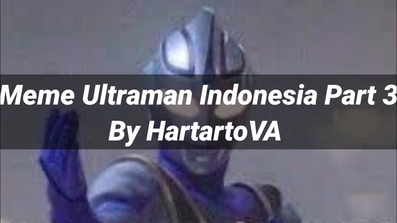 [MEME] Ultraman Meme Indonesia Part 3 by @HartartoRizki - YouTube