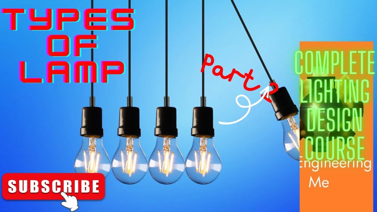 Types of Lamp || property and application || Complete Lighting Design ...