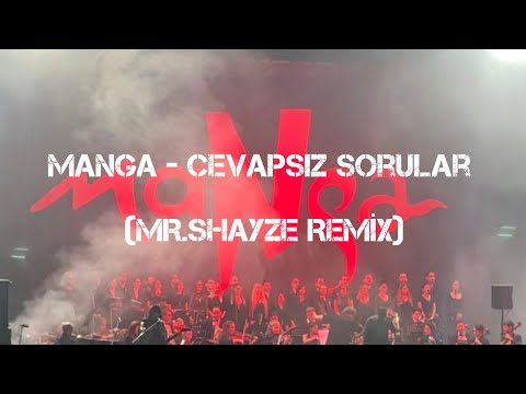 MANGA - Cevapsız Sorular (MR.SHAYZE REMİX)
