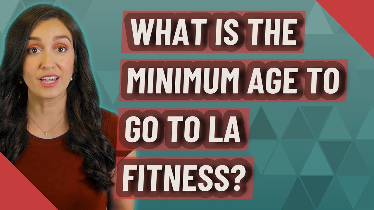 What is the minimum age to go to LA Fitness? - YouTube
