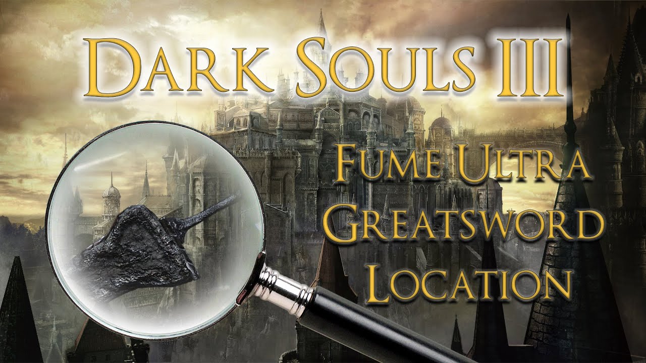 DARK SOULS 3 Fume Ultra Greatsword Location (Old friend is here ...