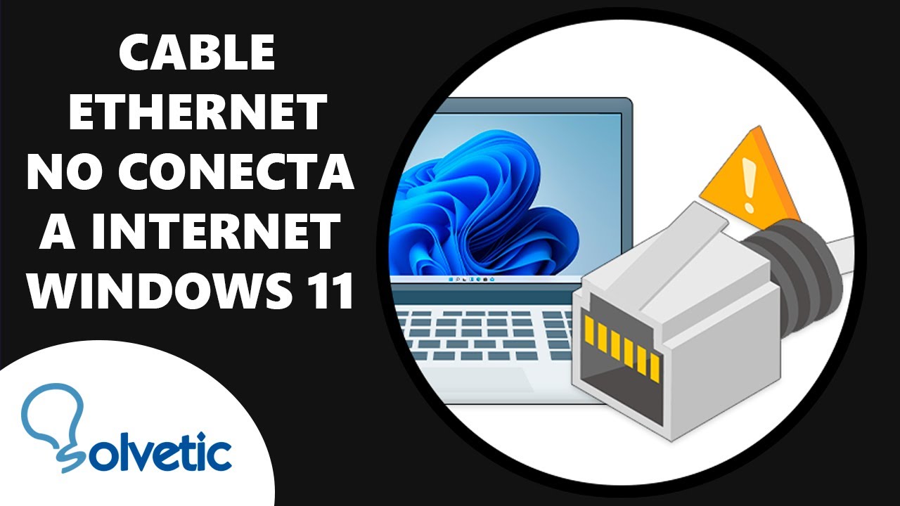 Cable Ethernet no Conecta a Internet Windows 11 SOLUCION COMPLETA - YouTube