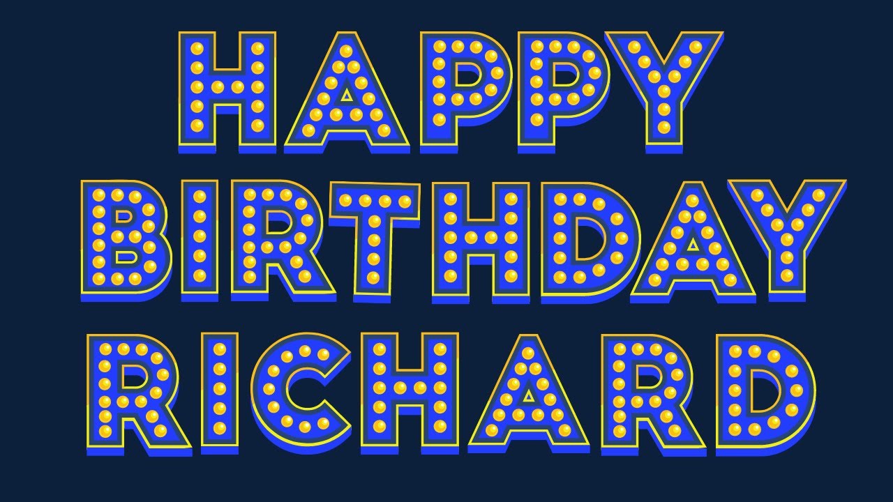 Happy Birthday Richard - YouTube