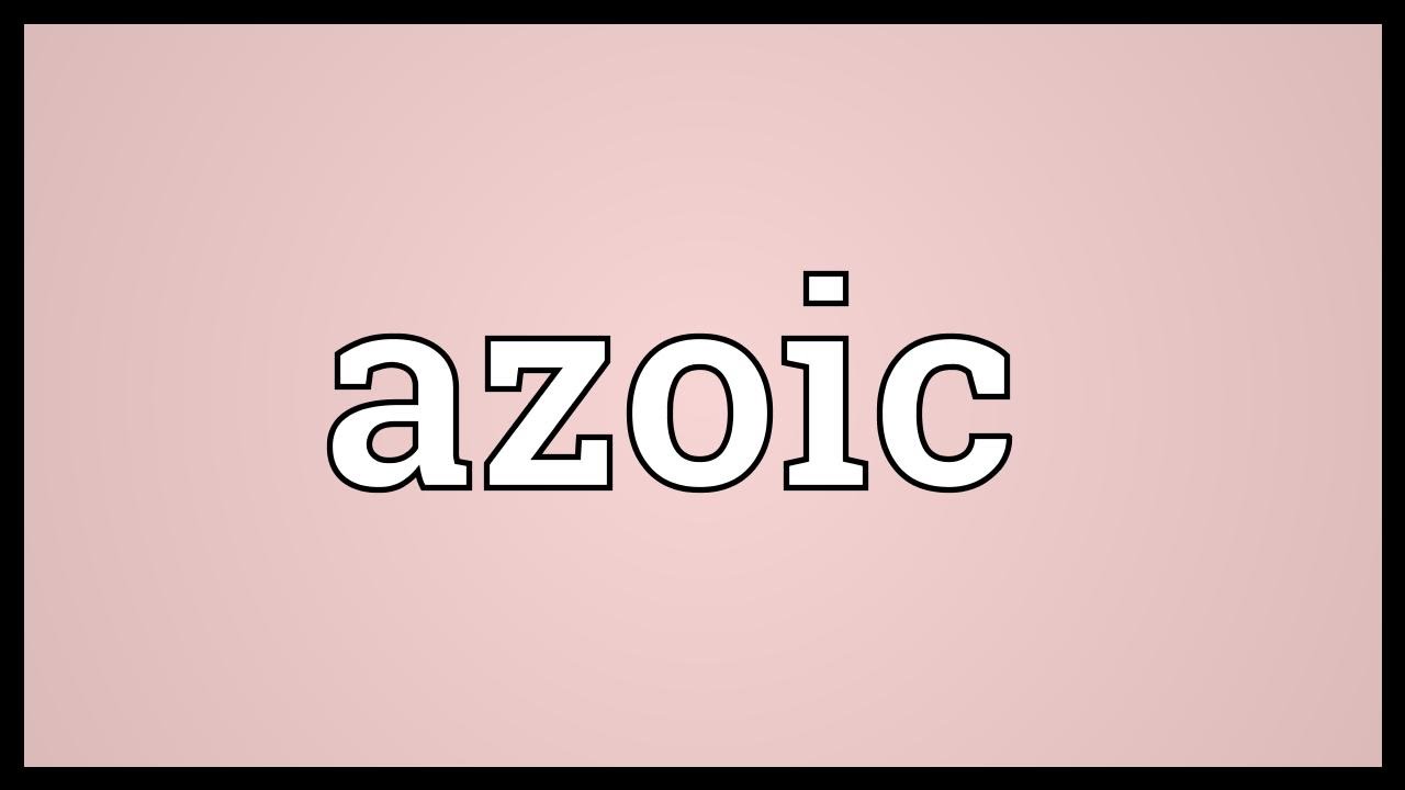 Azoic Meaning - YouTube