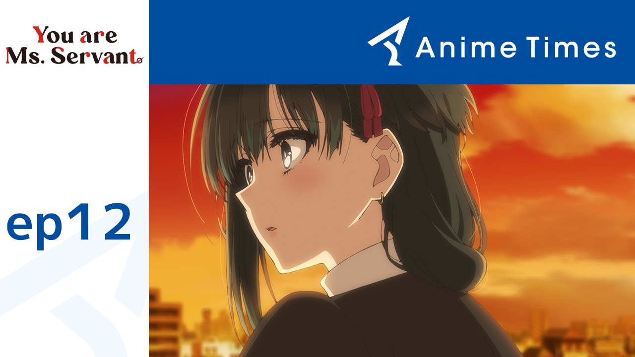 You Are Ms. Servant ep12 【Anime Times】 - YouTube