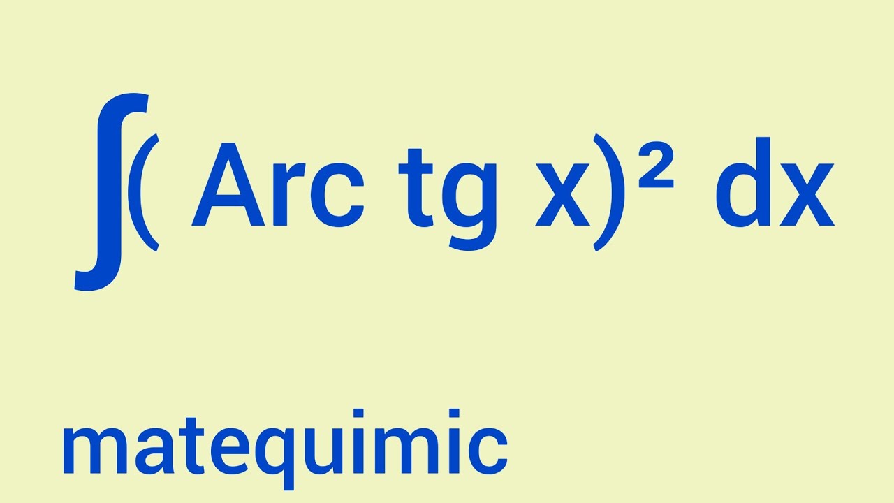 Integral ( Arc tgx )² dx - YouTube