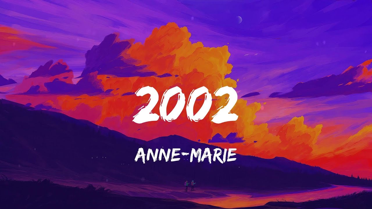 Anne-Marie - 2002 (Lyrics) - YouTube