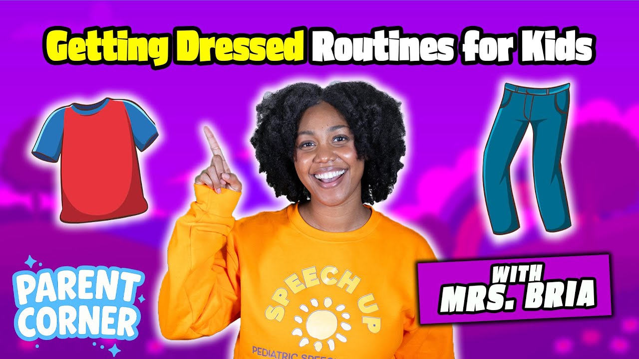 Parent Corner | Getting Dressed Routines for Kids with Mrs. Bria - YouTube