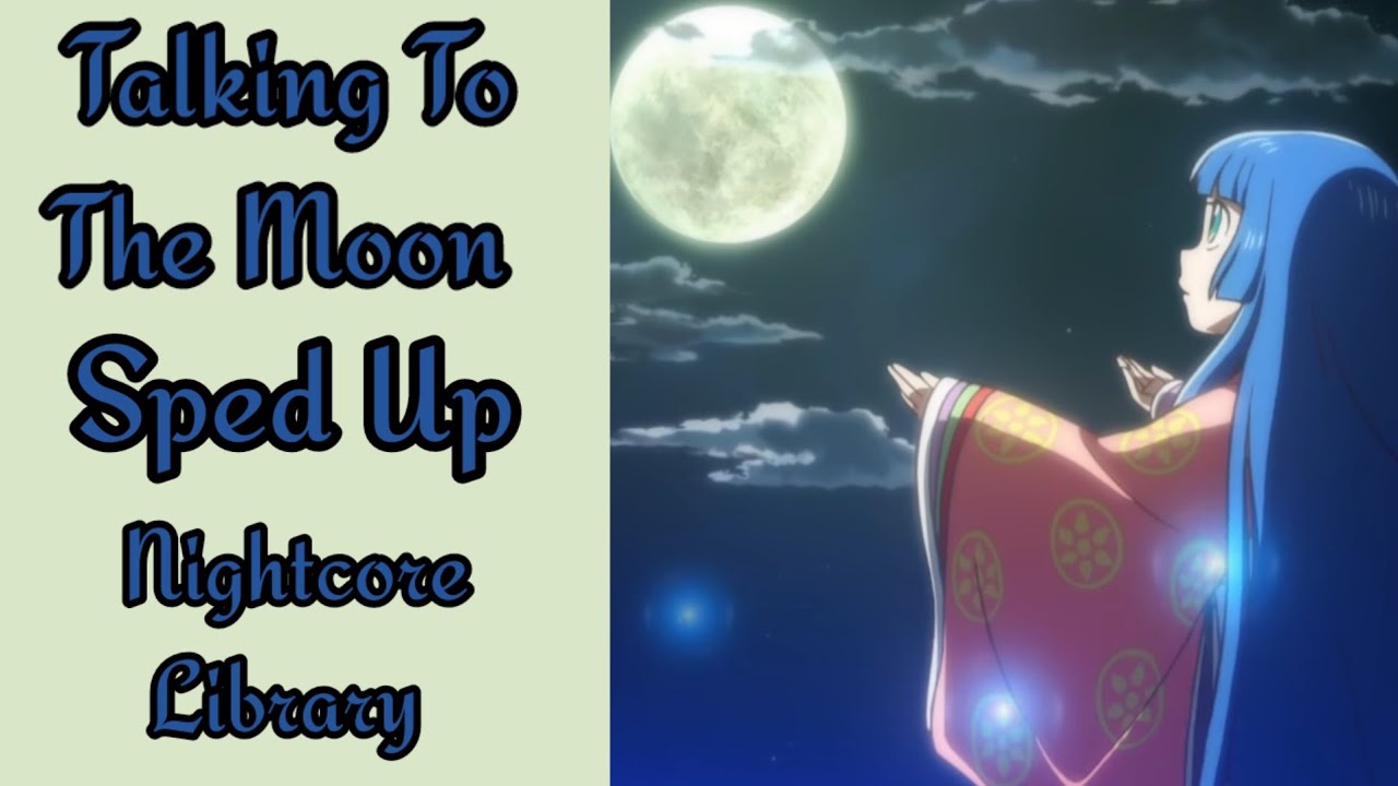 Talking To The Moon - { Sped Up } - YouTube