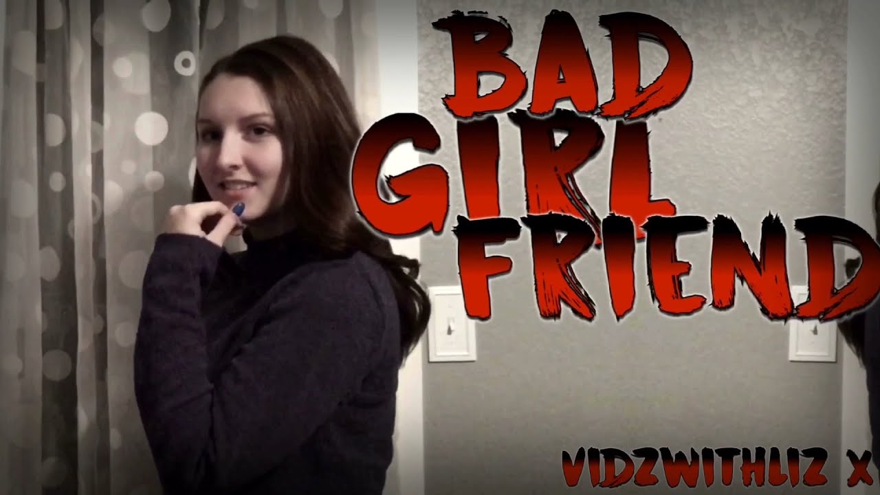 Bad Girlfriend featured YouTube Bad Girlfriend featured YouTube