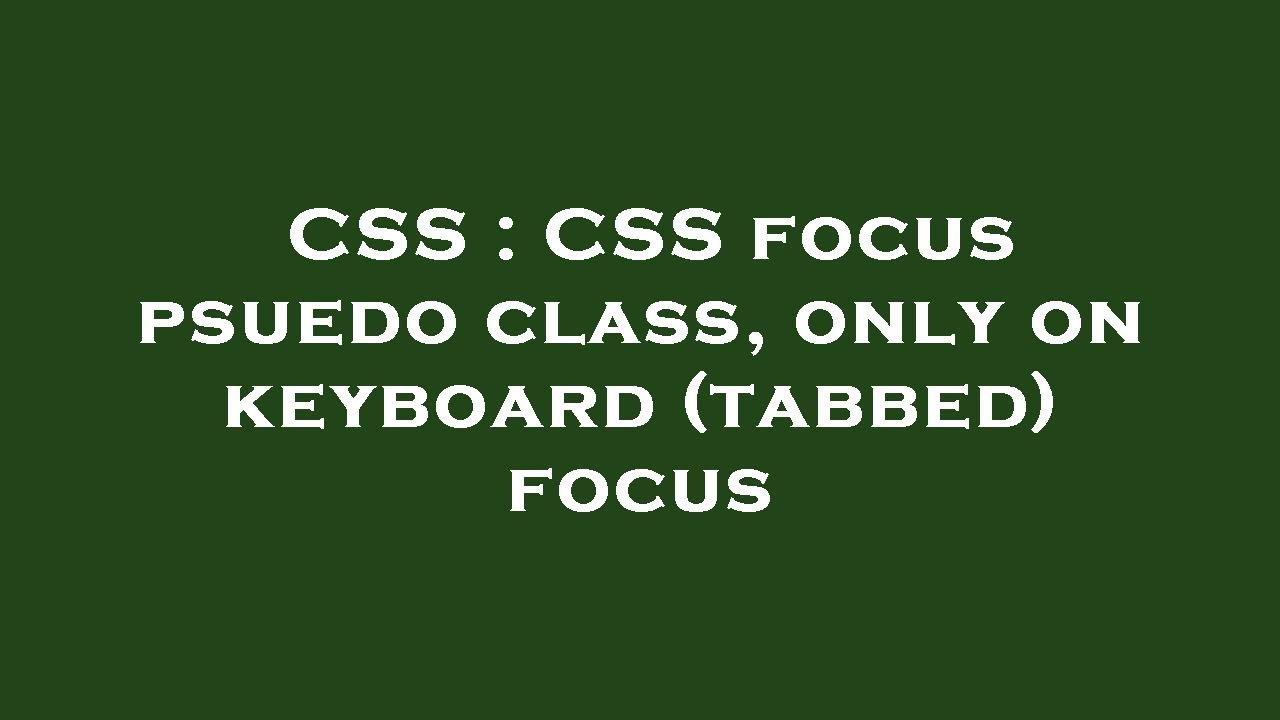 Css Css Focus Psuedo Class Only On Keyboard Tabbed Focus Youtube 4820
