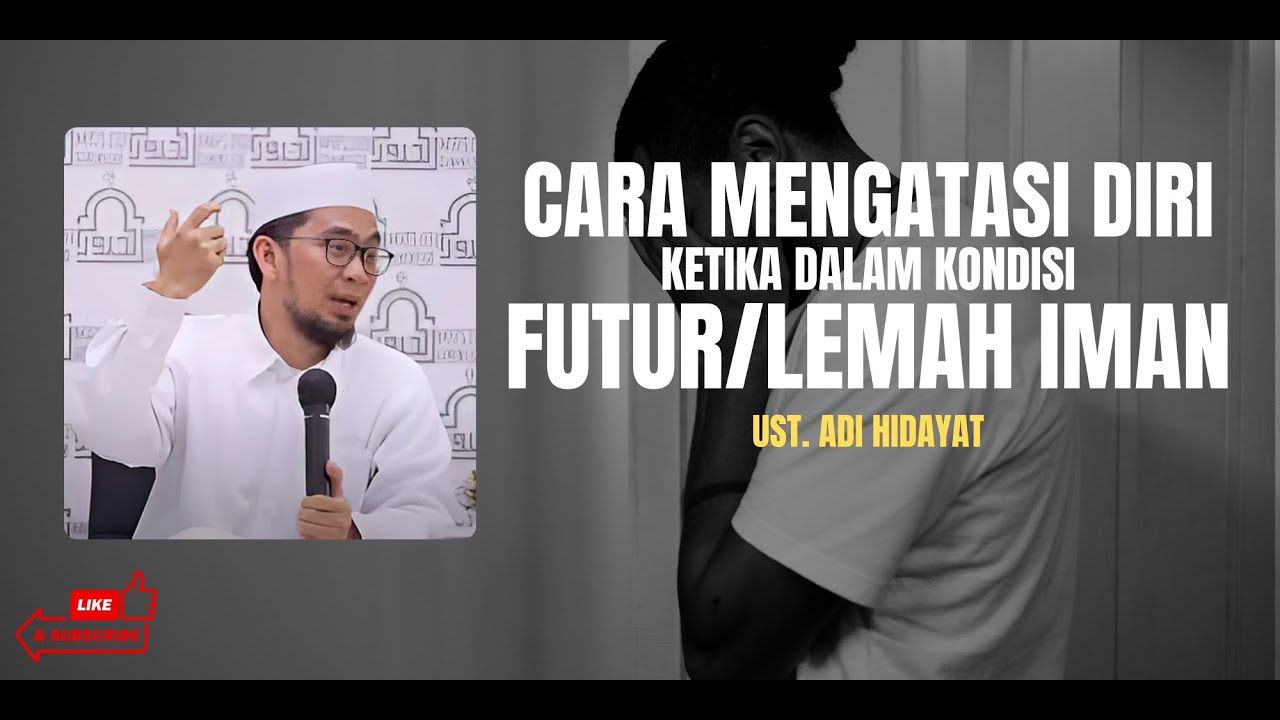 CARA MENGATASI KETIKA LEMAH IMAN - UST. ADI HIDAYAT - YouTube