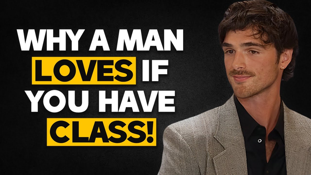 7 Things That Tell Men You Have Class (Women MUST WATCH) - YouTube