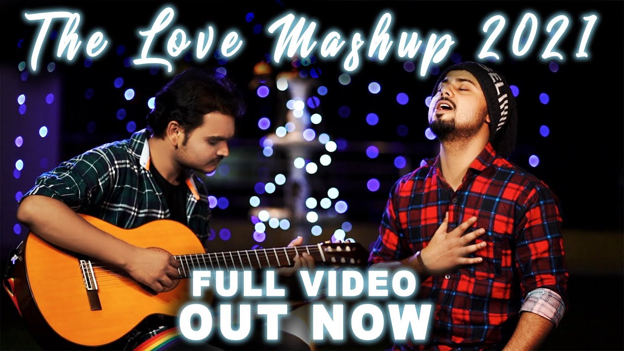 The Love Mashup 2021 - Tarun Agrawal Feat. Roshik Tak | | Romantic ...