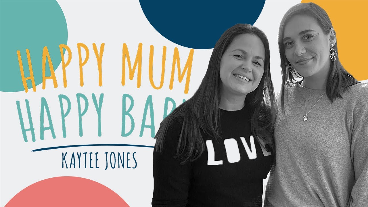 Kaytee Jones | HAPPY MUM, HAPPY BABY: THE PODCAST - YouTube