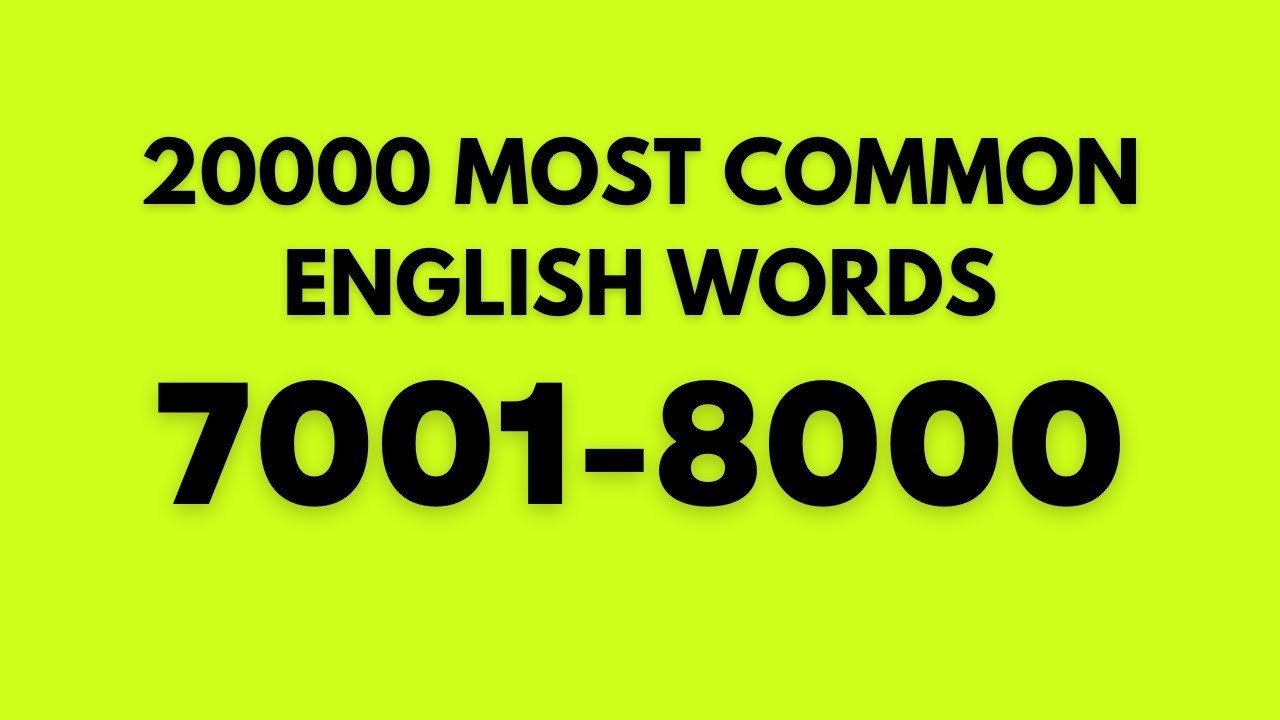 20000 most common English words 7001-8000 - YouTube