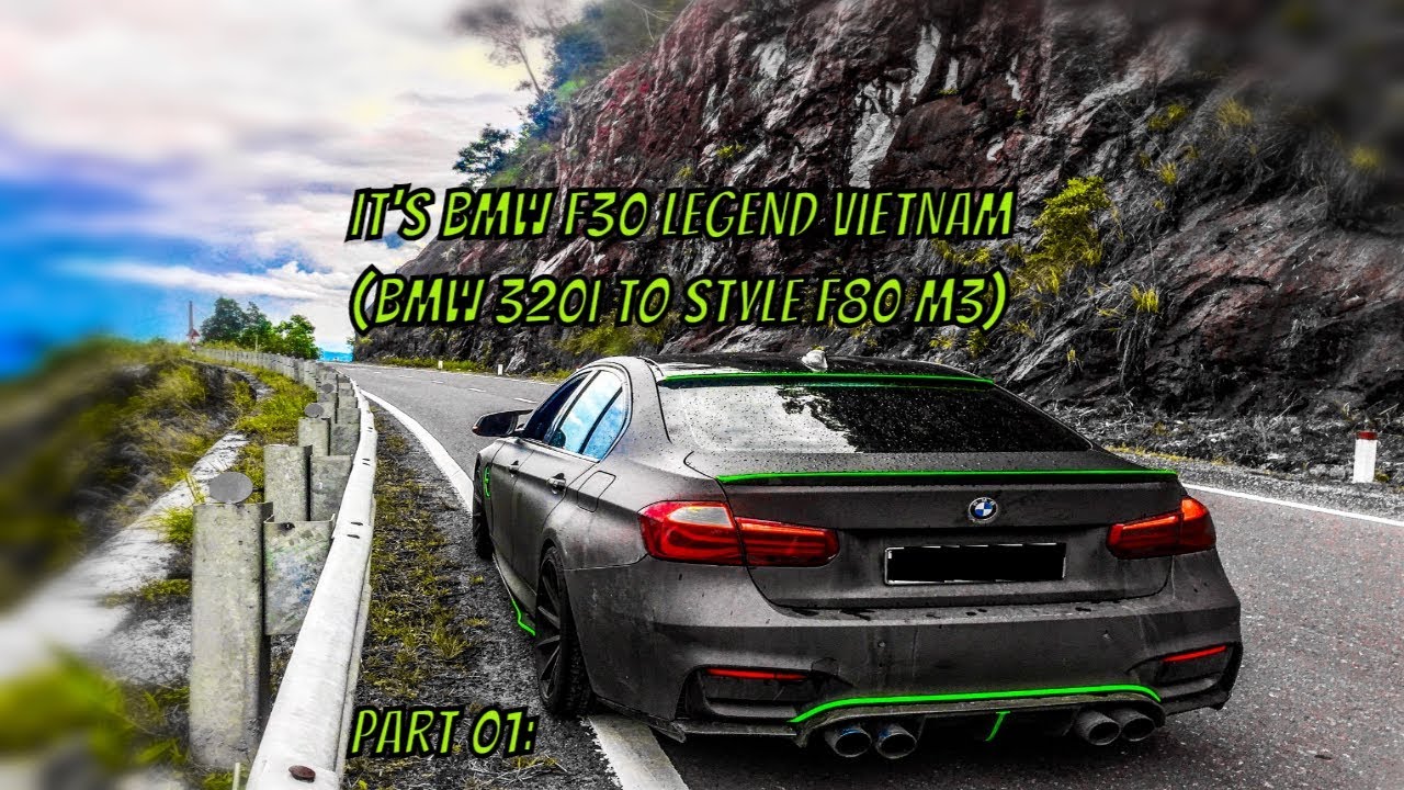 BMW F30 320i Style F80 M3 [Full Tập 1/3] It's BMW F30 LeGend VietNam ...