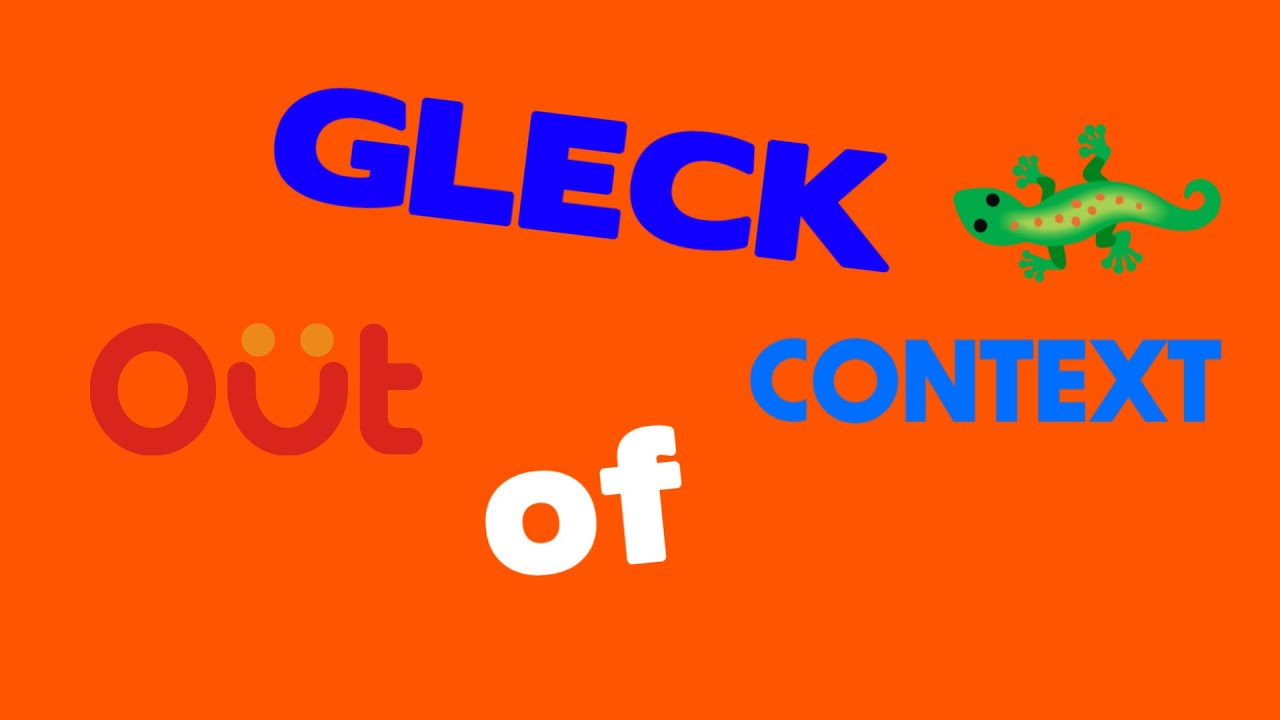 Gleck- Out of Context (part 3) - YouTube