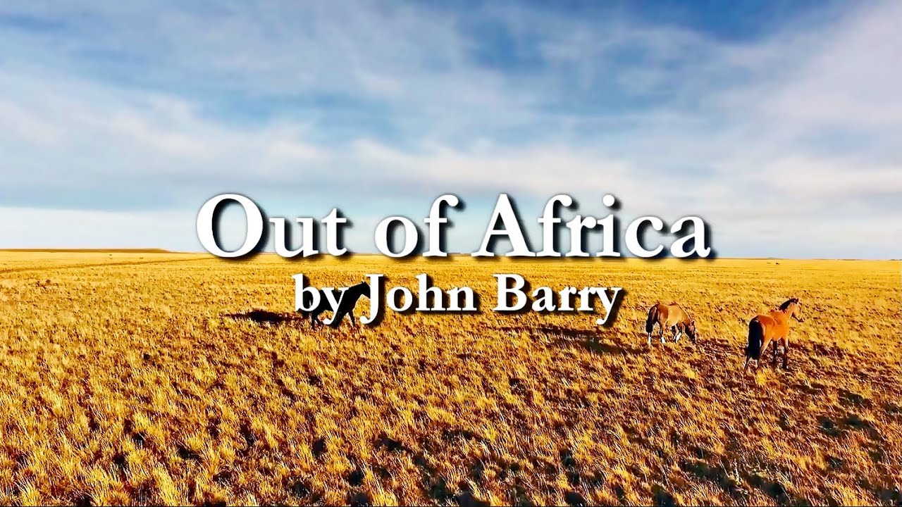 John Barry - Out of Africa, film score~Main Title (I Had a Farm in ...