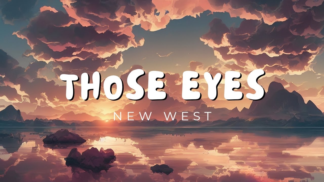 Those Eyes - New West | lyrics music - YouTube