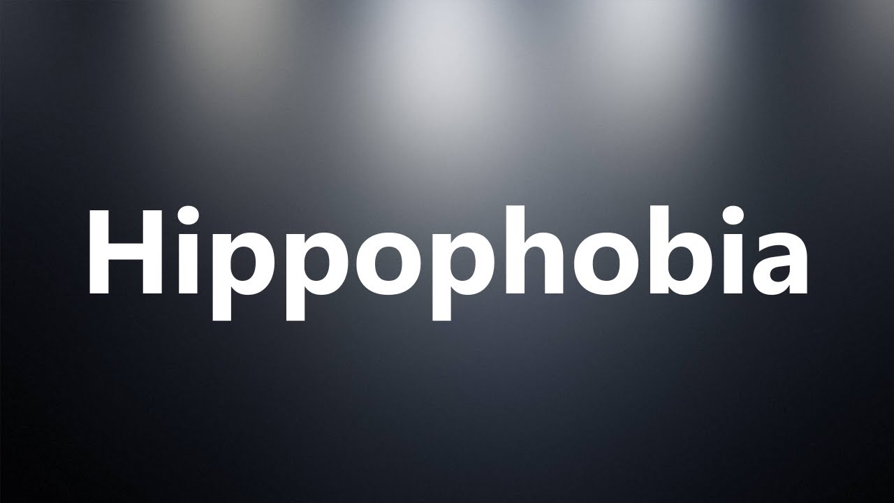 Hippophobia - Medical Meaning and Pronunciation - YouTube