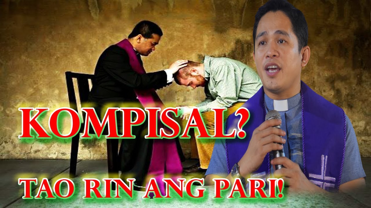 Kailangan ba talaga ang kompisal? Tao lang naman ang mga PARI?. - YouTube