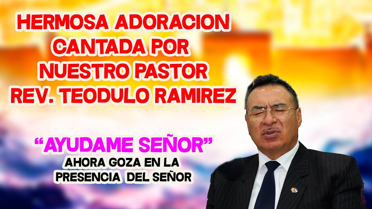 Ayudame Señor - Rev Teodulo Ramirez - adoracion mmm - YouTube