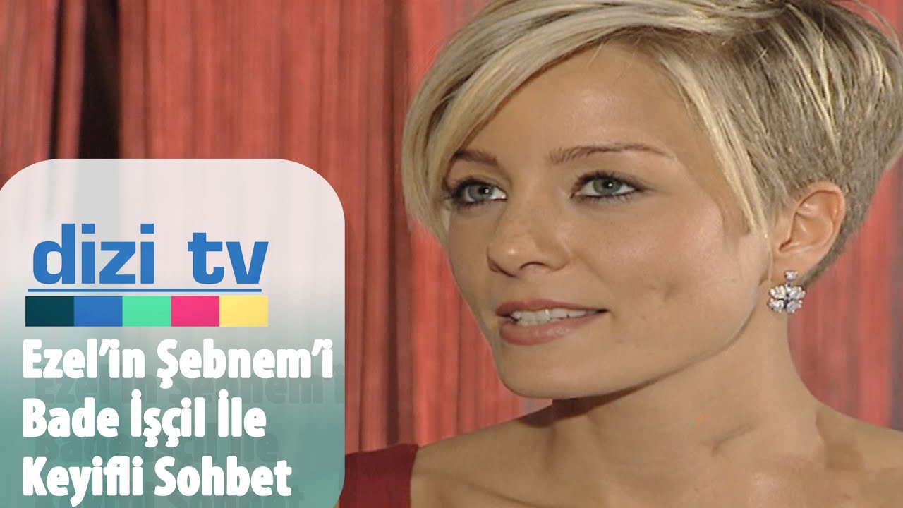 Ezel'in Şebnem'i, Bade İşçil ile keyifli sohbetimiz - Dizi Tv 4. Bölüm ...