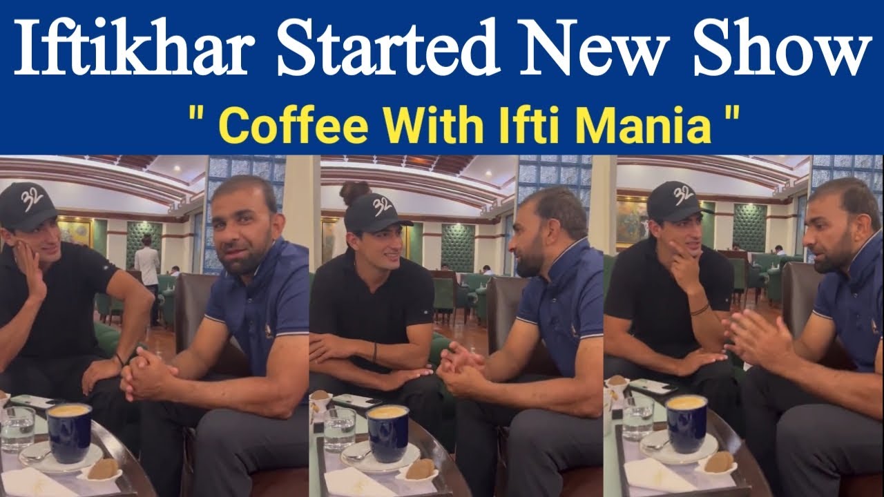 Iftikhar Ahmad New Show First Guest Naseem Shah | Coffee With Ifti Mania - YouTube