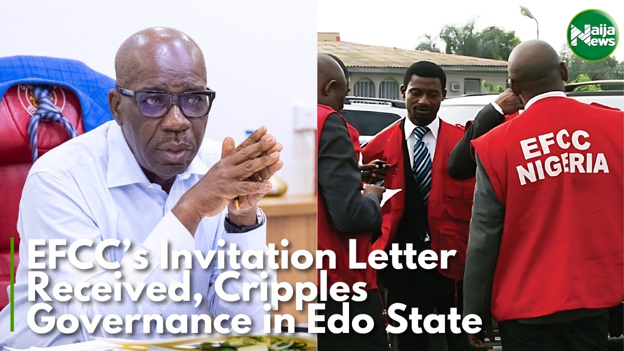 EFCC’s Invitation Letter Received, Cripples Governance in Edo State ...