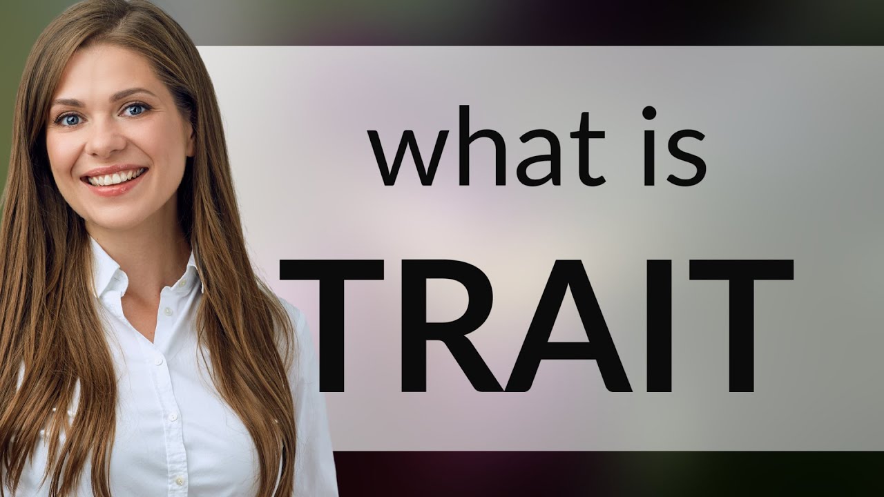 Trait — what is TRAIT meaning - YouTube