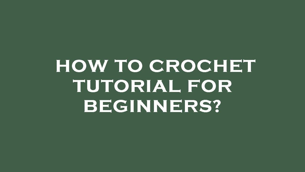 How to crochet tutorial for beginners? - YouTube