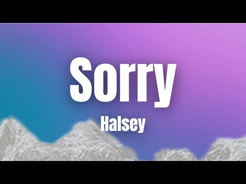 [Lyrics] Sorry - Halsey - YouTube