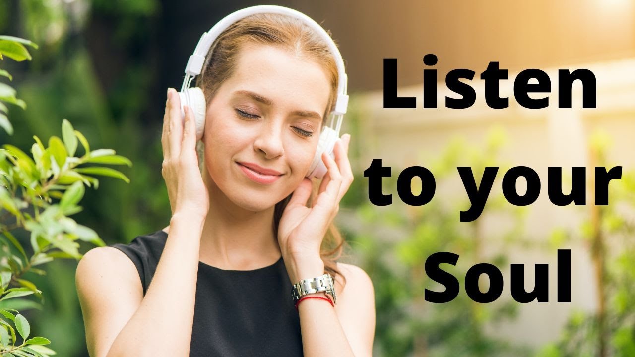 Listen to your soul - YouTube