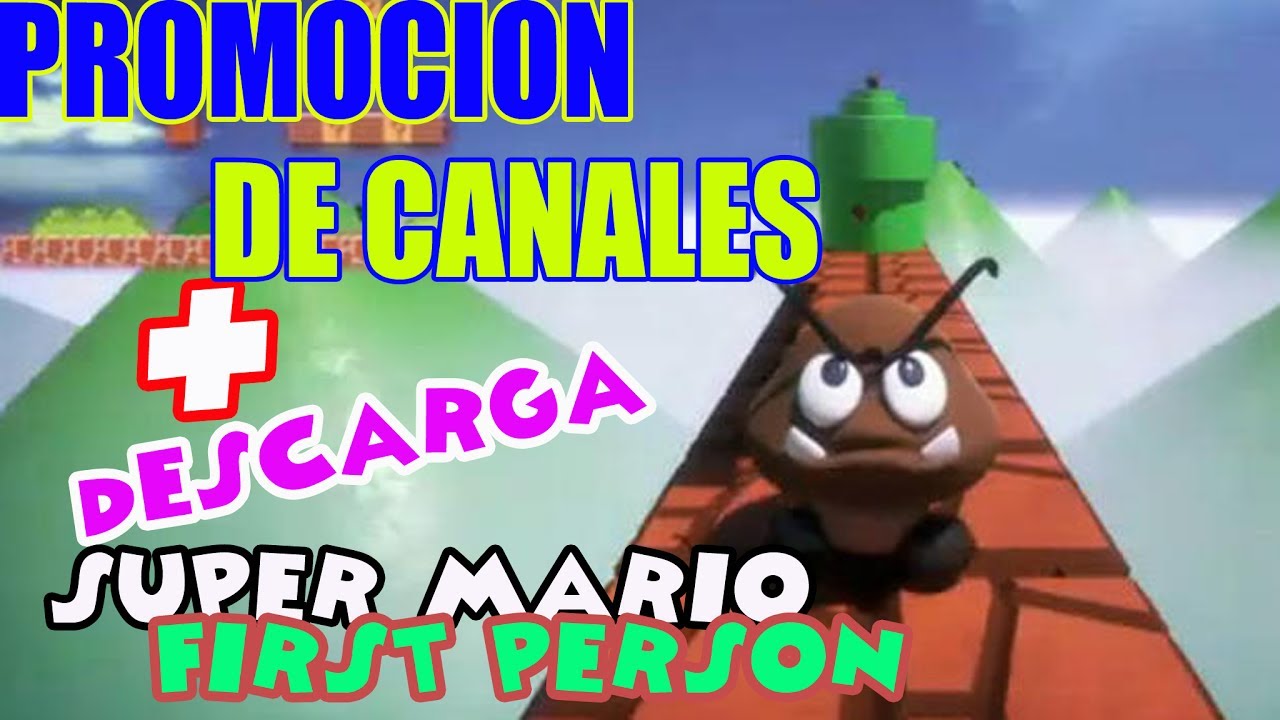 DESCARGAR SUPER MARIO BROS EN PRIMERA PERSONA + PROMOCION DE CANALES ...