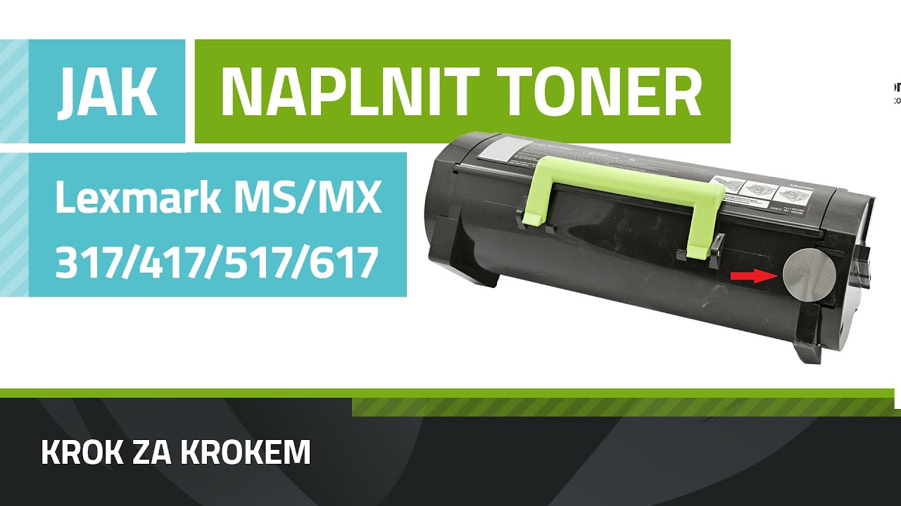 Návod na plnění tonerů Lexmark MS317/MS417/MS517/MS617/MX317/MX417 ...