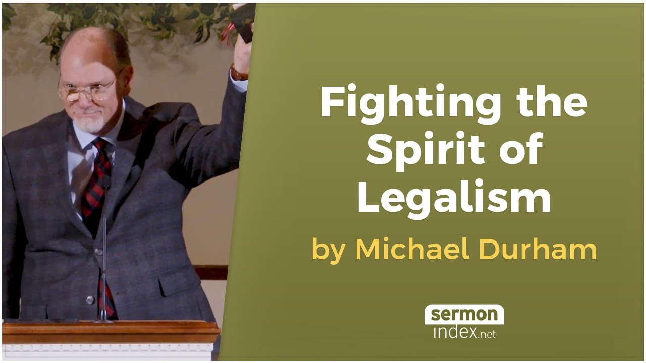 Fighting the Spirit of Legalism by Michael Durham - YouTube