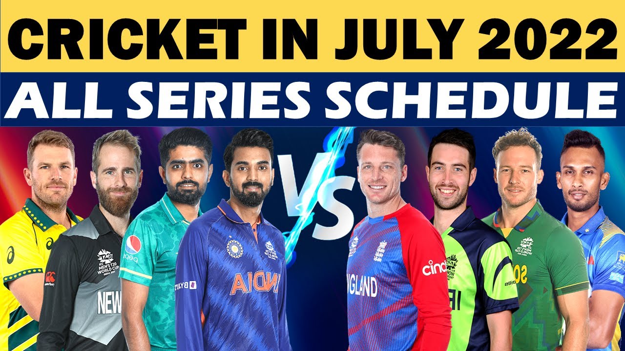 Cricket Schedule of July 2022. - YouTube