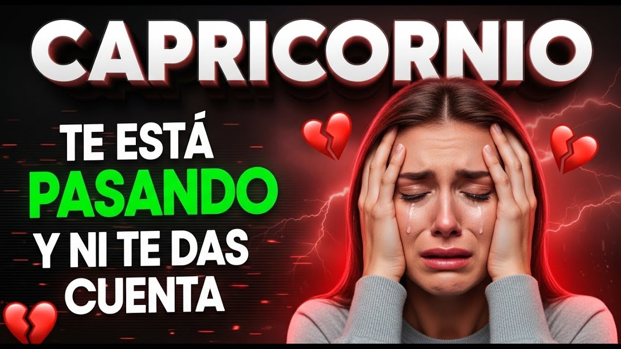 CAPRICORNIO 💔 ESTO ES LO QUE SIEMPRE ARRUINA TUS RELACIONES 😱 PODRÍAS ...
