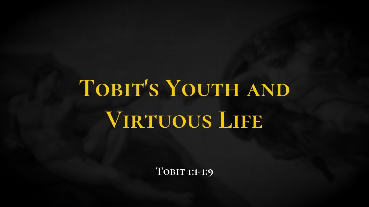 Tobit's Youth and Virtuous Life - Holy Bible, Tobit 1:1-1:9 - YouTube