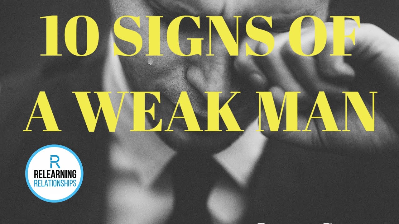 10 SIGNS OF A WEAK MAN - YouTube