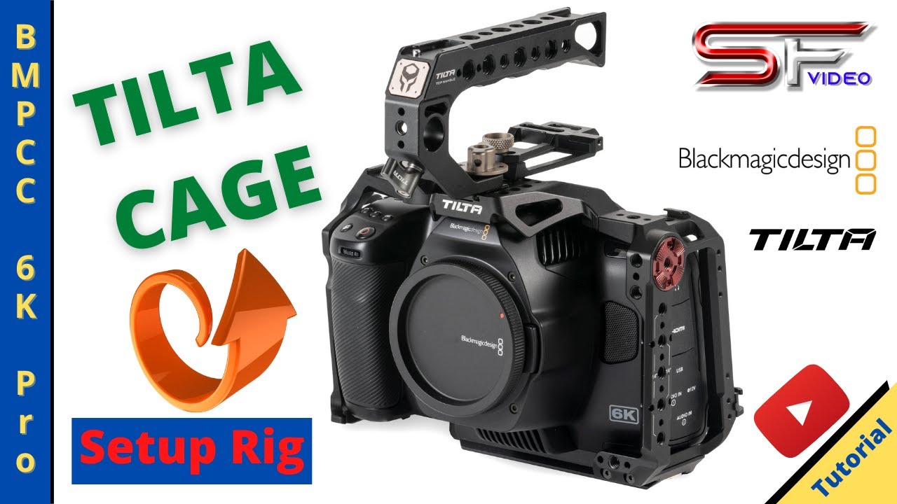 BMPCC 6K PRO & TILTA CAGE - Rig Setup - YouTube