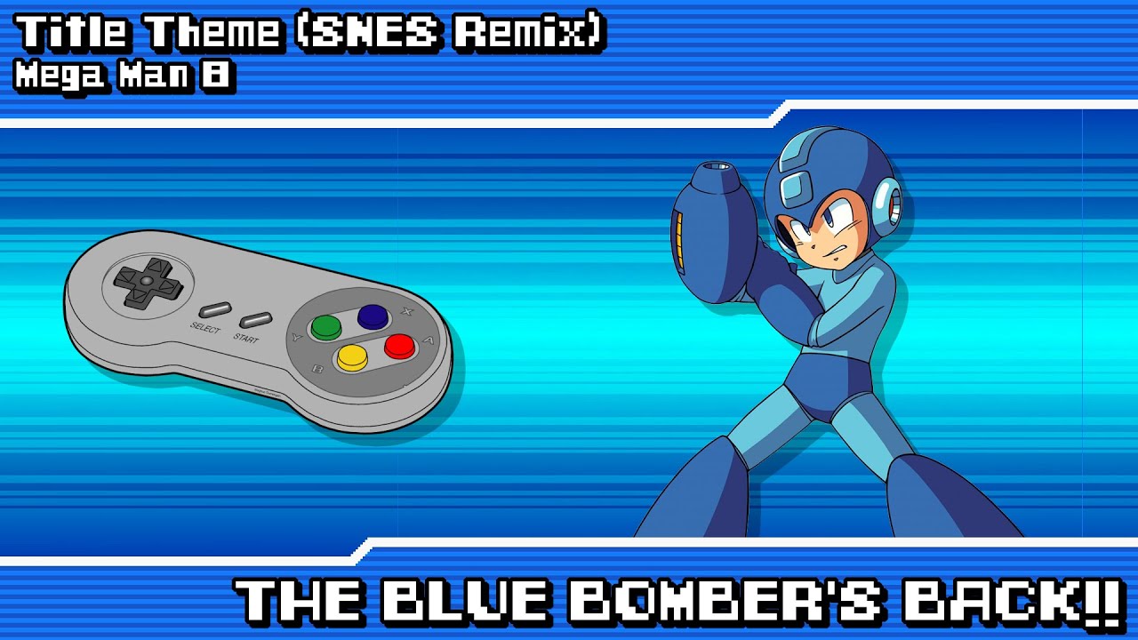 Mega Man 8 - The Blue Bomber's Back!! ~ Title Theme (SNES Remix ...
