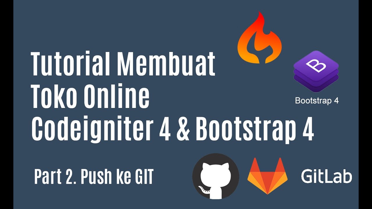 Membuat Toko Online Dengan Codeigniter 4 And Bootstrap 4 Part 2 Push Ke Git Youtube
