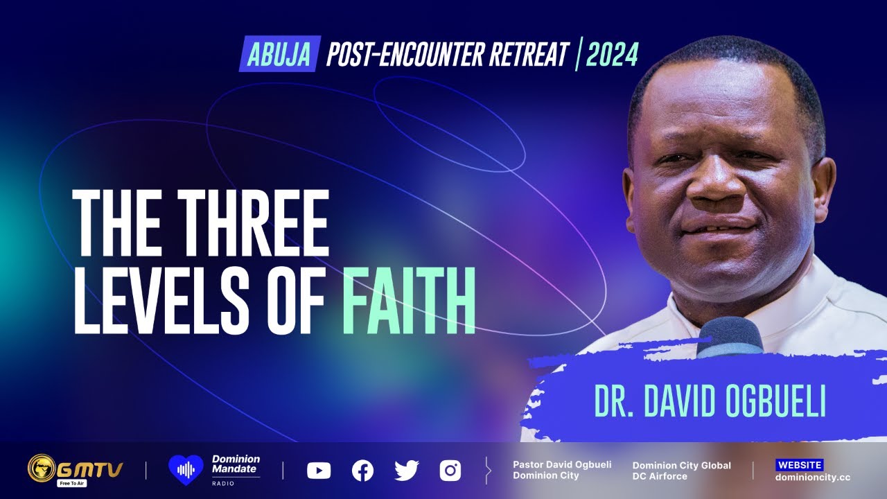 THE THREE LEVELS OF FAITH | DR DAVID OGBUELI #faith #success #greatness ...