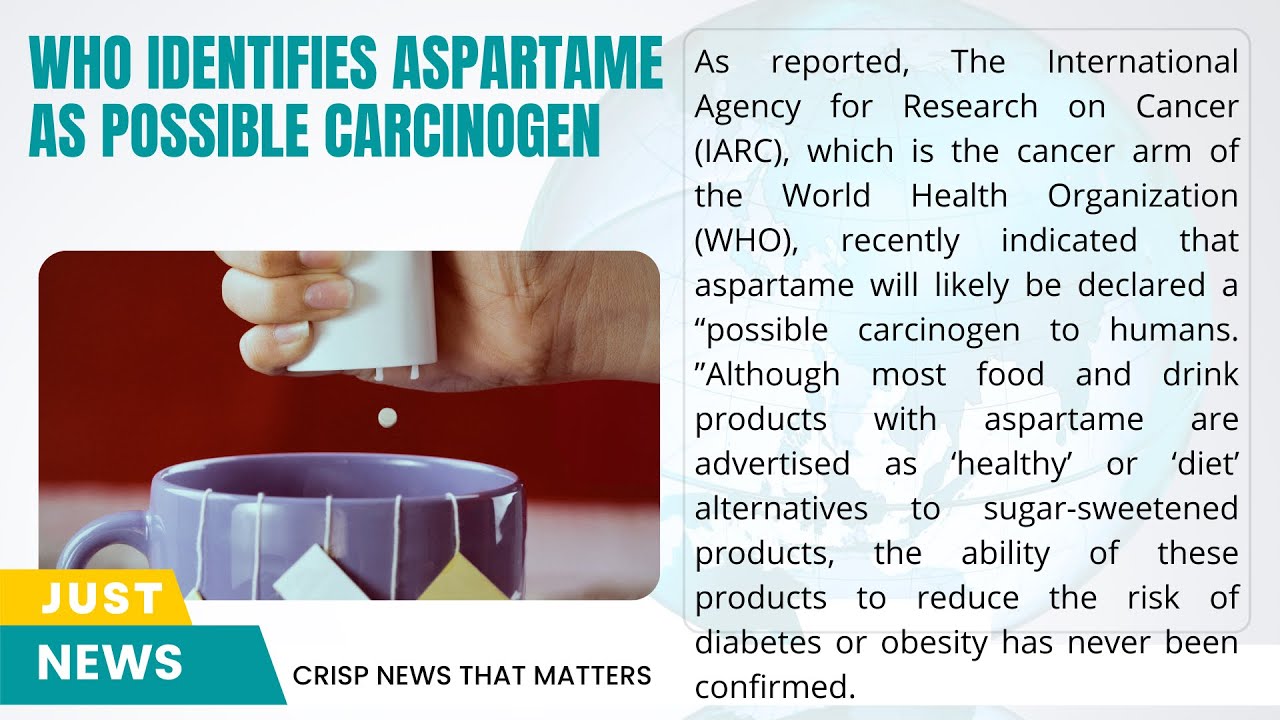 Just News 0042 - WHO identifies aspartame as possible carcinogen - YouTube